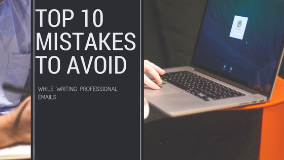 Top 10 Mistakes to Avoid While Writing Professional Emails – Corporate ...