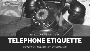 An Exclusive Guide to Telephone Etiquette- 6 Steps to Follow at ...