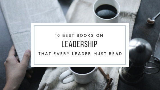 10 Best Books on Leadership that Every Leader Must Read – Corporate ...